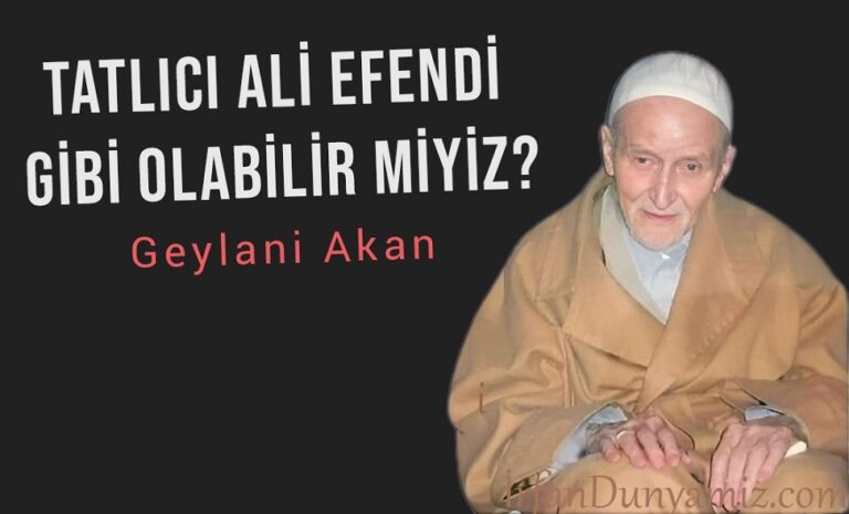 Tatlıcı Ali Efendi gibi olabilir miyiz? - İrfan Dünyamız