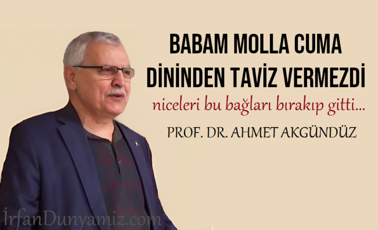 Babam Mola Cuma dininden taviz vermezdi… - İrfan Dünyamız