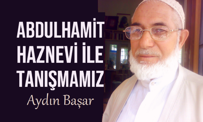Abdulhamit Haznevi ile tanışmamız... - İrfan Dünyamız