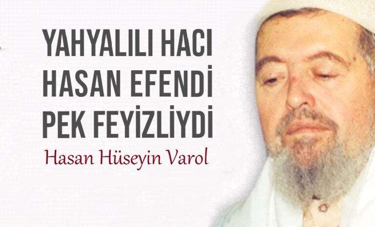 Yahyalılı Hacı Hasan Efendi pek feyizliydi... - İrfan Dünyamız