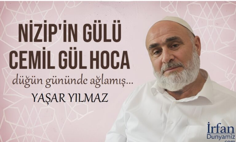Nizip'in gülü Cemil Gül hocamız... - İrfan Dünyamız